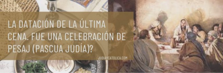 La datación de la Última Cena. Fue una celebración de Pesaj (Pascua ...